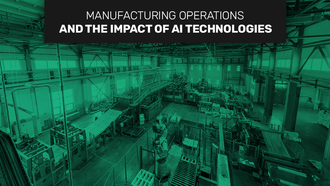 Manufacturing Operations and the Impact of AI Technologies