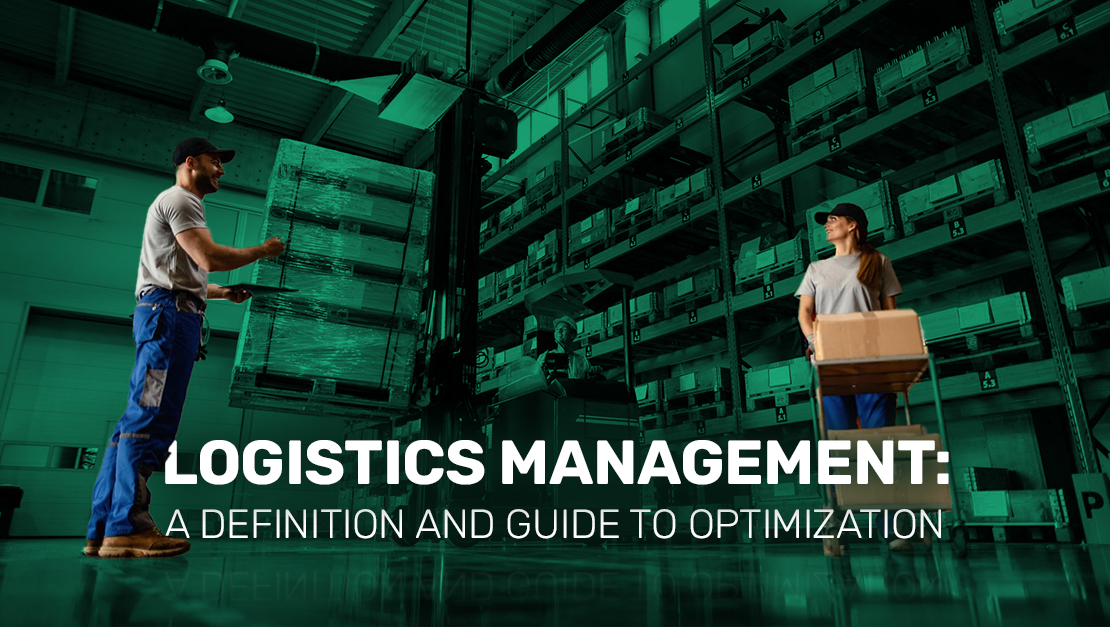 Logistics Management: A Definition and Guide to Optimization